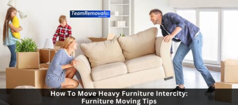 How To Move Heavy Furniture Intercity: 8 Furniture Moving Tips